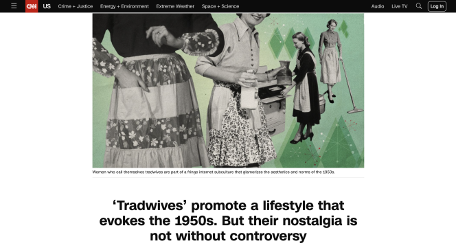 ‘Tradwives’ promote a lifestyle that evokes the 1950s. But their nostalgia is not without ...